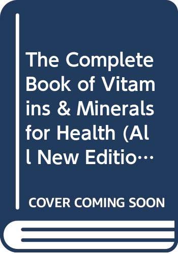The Complete Book of Vitamins & Minerals for Health (All New Edition ...