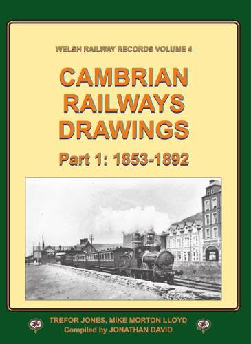Cambrian Railways Drawings: Part 1: 1853-1892: 4 (Welsh Railway Records ...