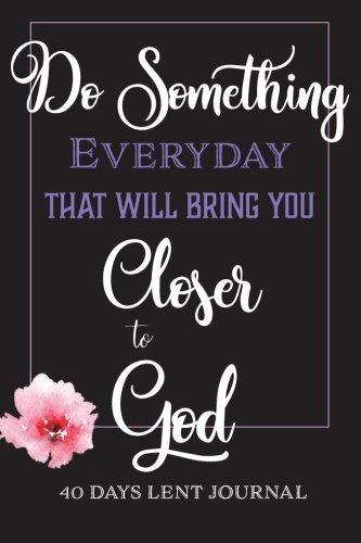 40 Day Lent Journal Find Something Everyday to That Will Bring You ...