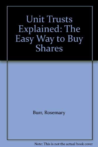 Unit Trusts Explained: The Easy Way to Buy Shares: Burr, Rosemary ...