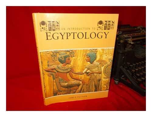 Egyptology : an Introduction to the History, Art and Culture of Ancient ...