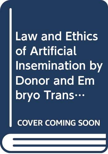 Law and Ethics of Artificial Insemination by Donor and Embryo Transfer ...