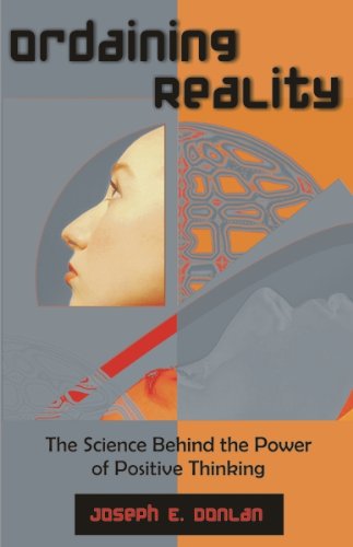 Ordaining Reality The Science Behind the Power of Positive Thinking ...
