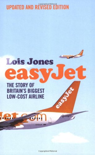 EasyJet: The Story of Britain's Biggest Low-cost Airline : Jones, Lois ...