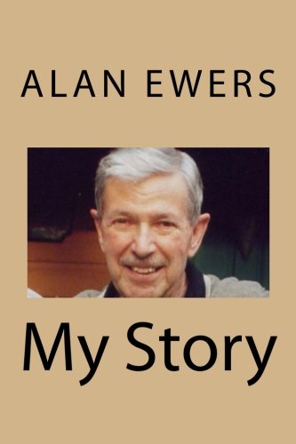 My Story: Ewers, Alan: 9781533528650: Amazon.com: Books