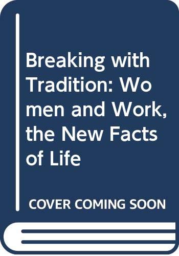 Breaking with Tradition: Women and Work, the New Facts of Life ...