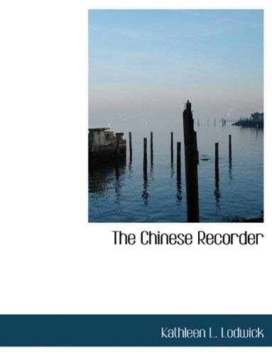 The Chinese Recorder: Lodwick, Kathleen L.: 9781115488556: Amazon.com ...
