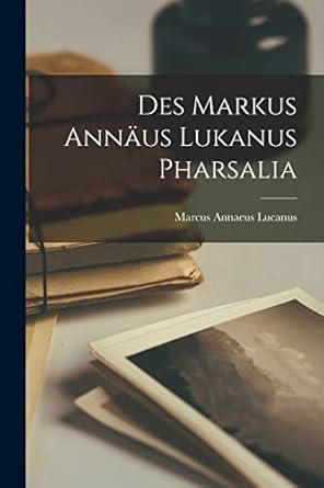 Amazon | Des Markus Annaeus Lukanus Pharsalia | Lucanus, Marcus Annaeus ...