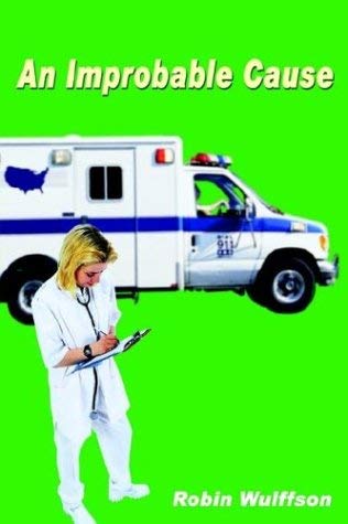 An Improbable Cause: Wulffson, Robin: 9781410741684: Amazon.com: Books