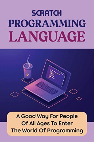 Scratch Programming Language A Good Way For People Of All Ages To Enter The World Of