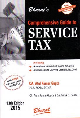 Comprehensive Guide to SERVICE TAX : Atul Kumar Gupta & Trilok C.Bansal ...