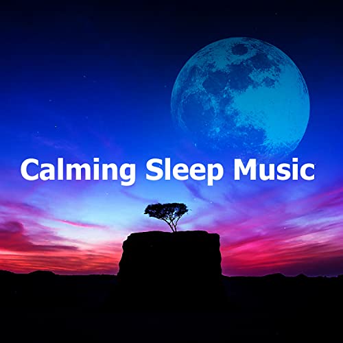 Play Calming Sleep Music by Calming Sleep Music Academy on Amazon Music