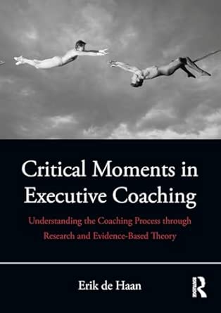 Amazon.com: Critical Moments in Executive Coaching: Understanding the Coaching Process through ...