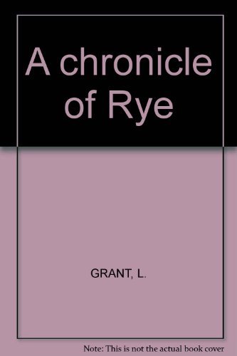 A chronicle of Rye: GRANT, L.: Amazon.com: Books