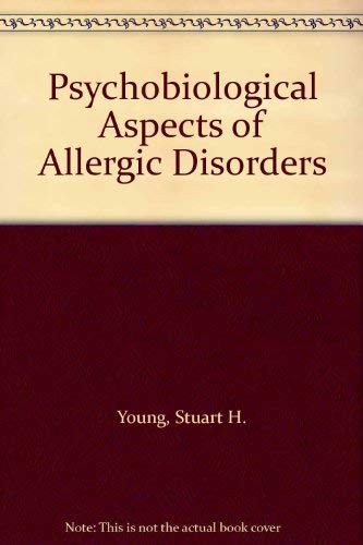 Psychobiological Aspects of Allergic Disorders: Stuart H. Young ...