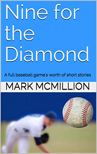 Nine for the Diamond: A full baseball game's worth of short stories ...