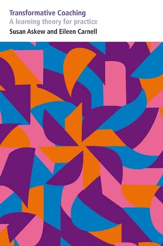 Transformative Coaching: A Learning Theory for Practice: Askew, Susan ...