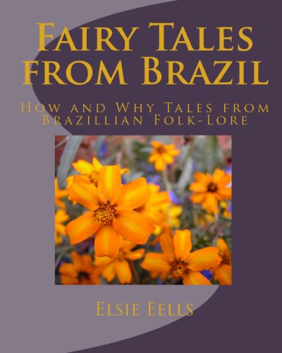 Fairy Tales From Brazil: How And Why Tales From Brazillian Folk-Lore ...