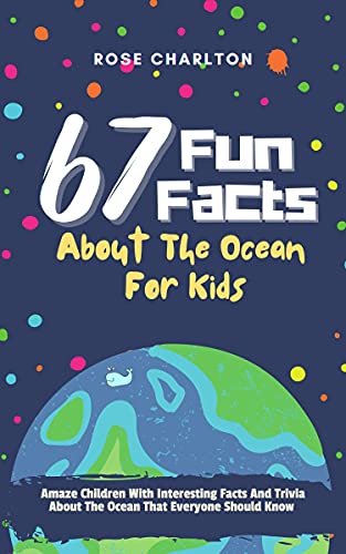 67 Fun Facts About The Ocean For Kids!: Amaze Children With Interesting ...
