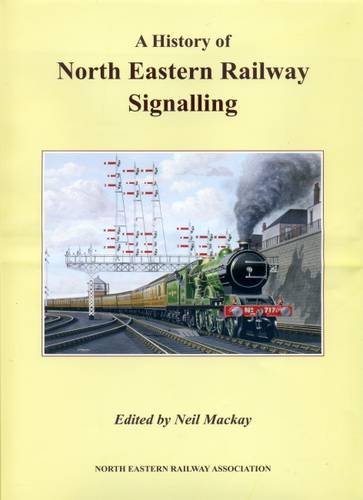 A History of North Eastern Railway Signalling: Richard Fleetwood ...
