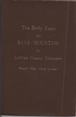 The Early Years on Bays Mountain in Sullivan County, Tennessee: Spoden ...