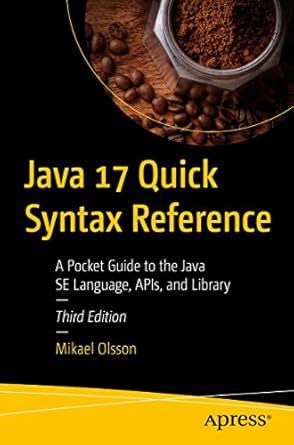 Buy Java 17 Quick Syntax Reference: A Pocket Guide to the Java SE ...
