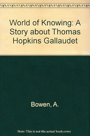 World of Knowing : A Story About Thomas Hopkins Gallaudet ...