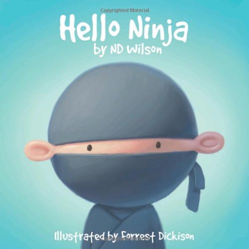 Hello Ninja: N. D. Wilson, Forrest Dickison: 9781591281573: Amazon.com ...