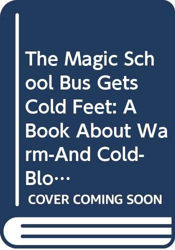 The Magic School Bus Gets Cold Feet: A Book About Warm-And Cold-Blooded ...