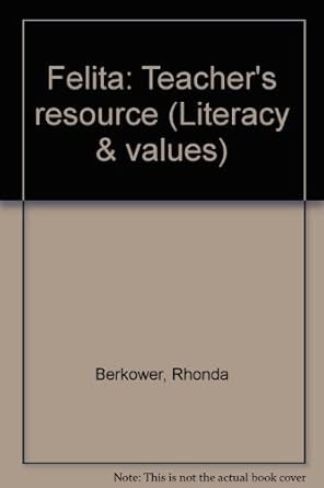 Felita: Teacher's resource (Literacy & values): Berkower, Rhonda ...