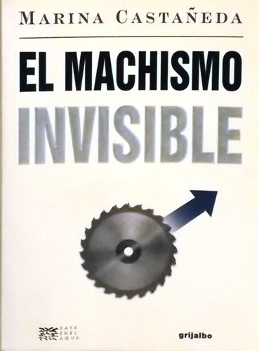 El Machismo Invisible / The Invisible Male Chauvinism (Spanish Edition ...