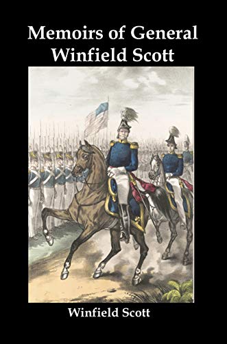 Amazon.com: Memoirs of General Winfield Scott: An Account of the War of ...