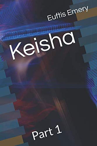 Keisha: Part 1: Emery, Euftis: 9781797426969: Amazon.com: Books