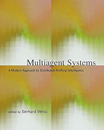 Multiagent Systems: A Modern Approach to Distributed Artificial ...