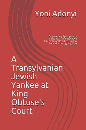 A Transylvanian Jewish Yankee at King Obtuse's Court: Engineering ...