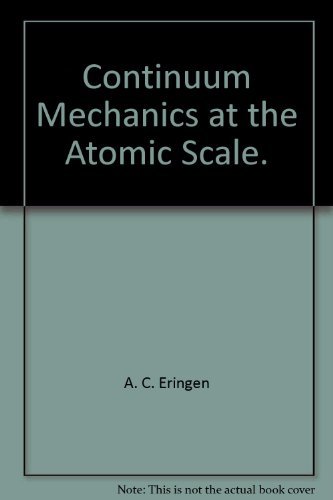 Continuum Mechanics at the Atomic Scale.: A. C. Eringen: Amazon.com: Books