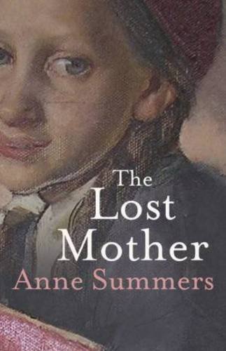 The Lost Mother: Anne Summers: 9780522856354: Amazon.com: Books