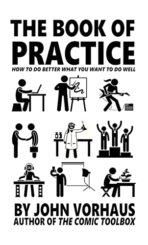 THE BOOK OF PRACTICE: HOW TO DO BETTER WHAT YOU WANT TO DO WELL ...