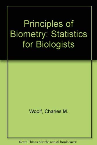 Principles of Biometry: Statistics for Biologists: Woolf, Charles M ...