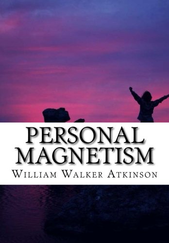 Personal Magnetism: Atkinson, William Walker: 9781516852840: Amazon.com ...