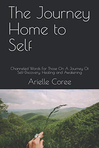 Amazon.com: The Journey Home to Self: Channeled Words For Those On A ...