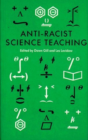 Anti-Racist Science Teaching: Gill, Dawn, Levidow, Les: 9780946960644 ...