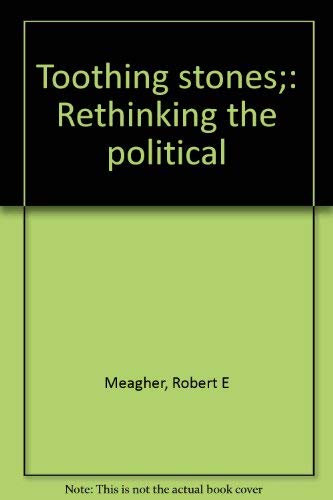 Toothing stones;: Rethinking the political: Meagher, Robert E ...