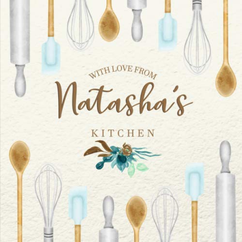With Love From Natasha's Kitchen: Personalized Empty Cookbook for ...