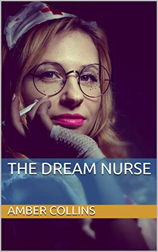 The Dream Nurse eBook : Collins, Amber: Amazon.co.uk: Kindle Store