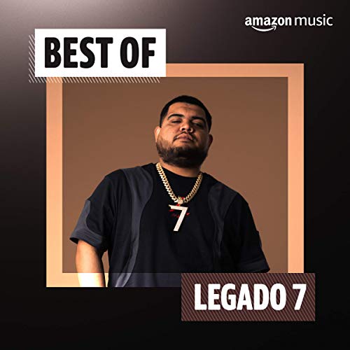 Best of LEGADO 7 Playlist en Amazon Music Unlimited