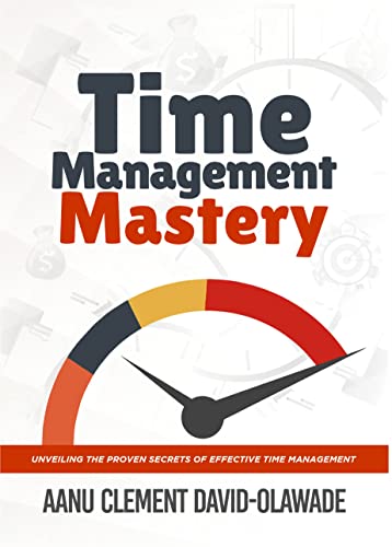 Time Management Mastery: Unveiling the Proven Secrets of Effective Time ...