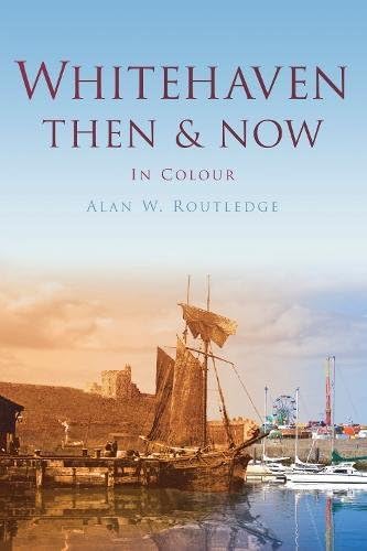 Amazon.com: Whitehaven Then & Now: In Colour: 9780752470085: Routledge ...