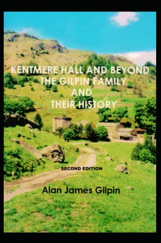 Buy Kentmere Hall and Beyond, the Gilpin Family and Their History ...