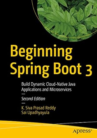 Buy Beginning Spring Boot 3: Build Dynamic Cloud-Native Java ...